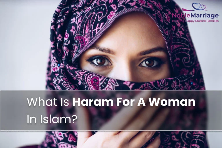 What Is Haram For A Woman In Islam? Complete List