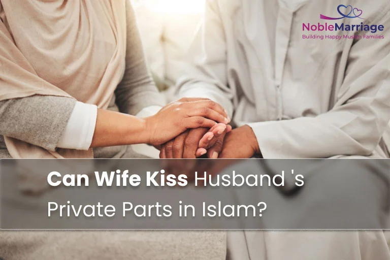 Can Wife Kiss Husband S Private Parts In Islam