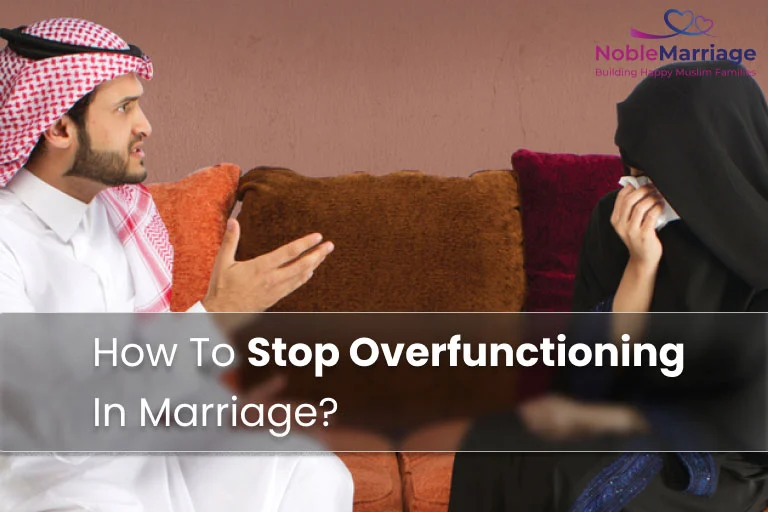 How To Stop Overfunctioning In Marriage?