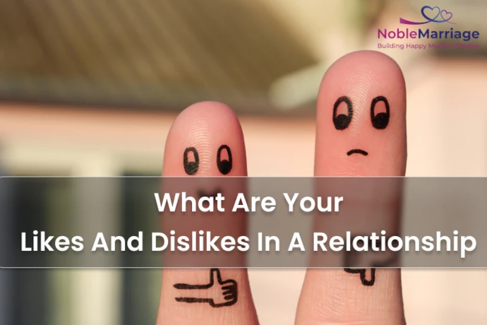 10 Wondrous Examples of Likes And Dislikes In A Relationship