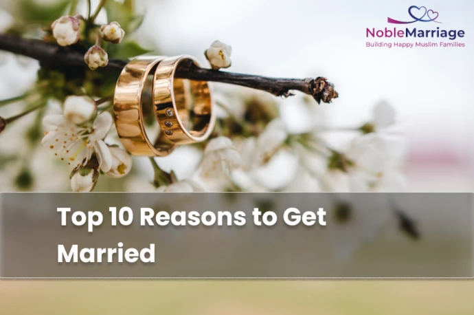 Top 10 Reasons to Get Married According to Islamic Law
